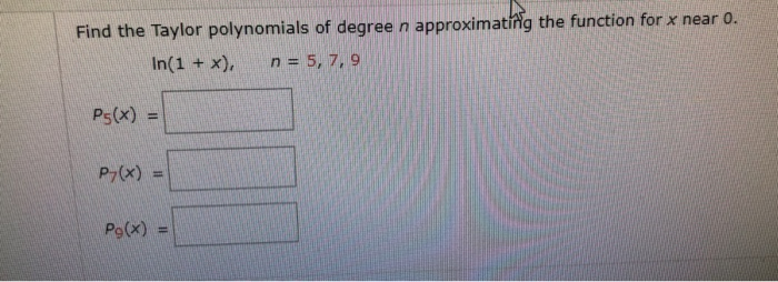 Solved Find the Taylor polynomials of degree n approximating | Chegg.com