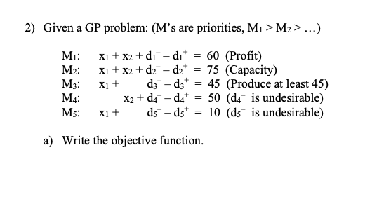 Solved 2) Given a GP problem: (M's are priorities, M₁ > M₂ > | Chegg.com