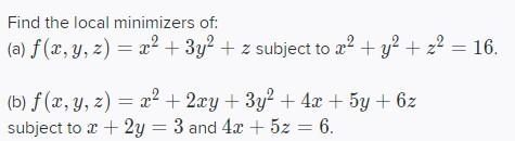 Solved Find the local minimizers of: (a) f(x,y,z)=x2+3y2+z | Chegg.com