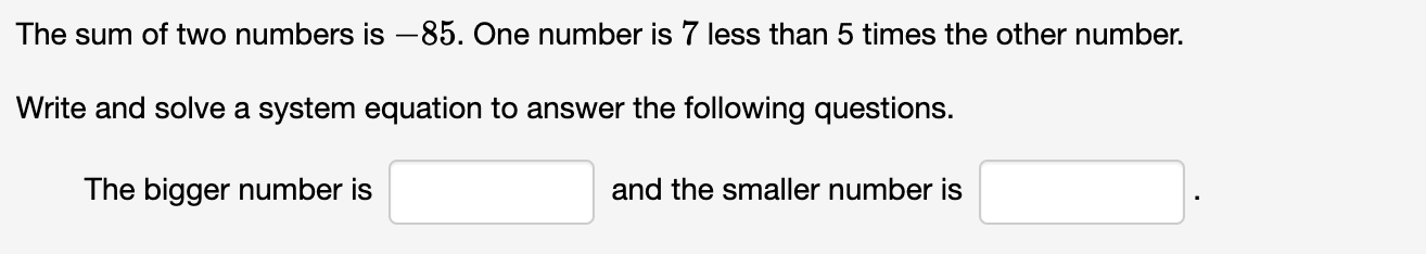 Solved The sum of two numbers is -85 . One number is 7 less | Chegg.com