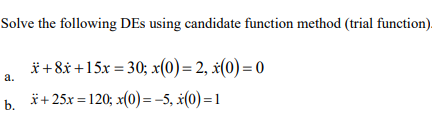 Solved Solve the following DEs using candidate function | Chegg.com