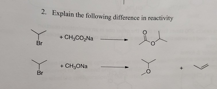 Solved 2. Explain the following difference in reactivity + | Chegg.com