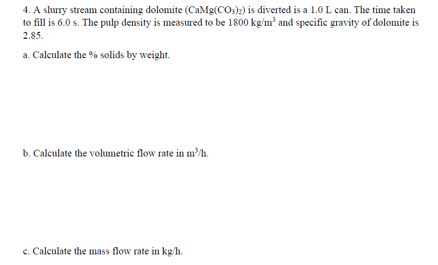 Solved 4. A slurry stream containing dolomite (CaMg(CO3)2) | Chegg.com