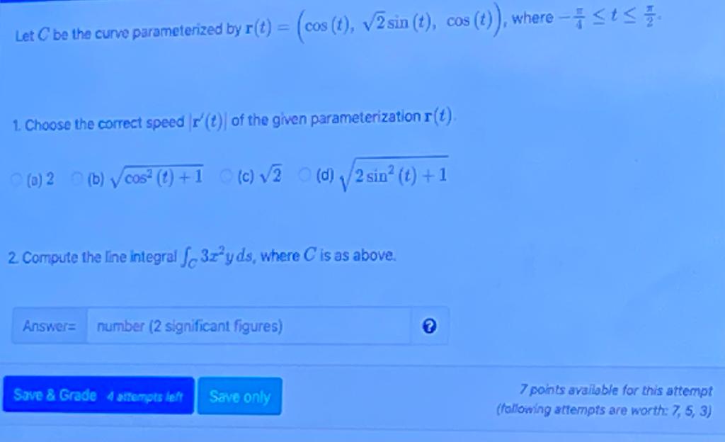 Solved Let C be the curve parameterized by r(t) = (cos (t), | Chegg.com