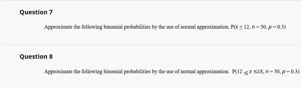 Solved Question 7 Approximate the following binomial | Chegg.com