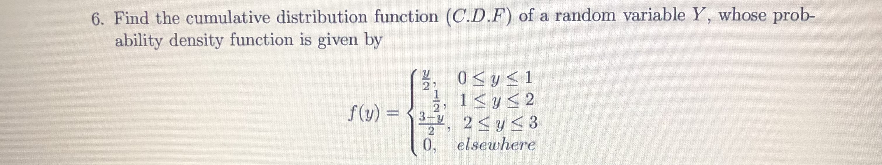 Solved 6. Find the cumulative distribution function (C.D.F) | Chegg.com