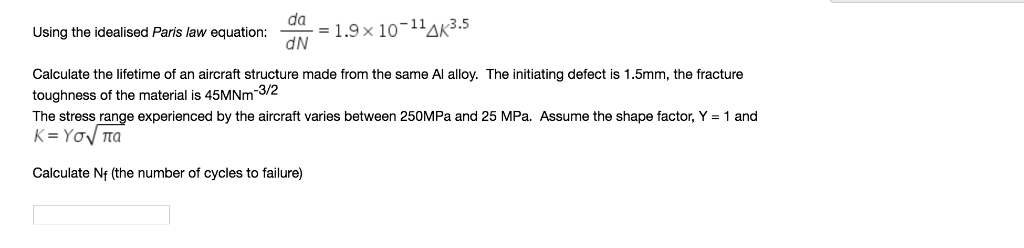 Solved da -一=1.9x10-11AK3.5 dN Using the idealised Paris law | Chegg.com