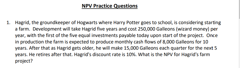 Solved NPV Practice Questions 1. Hagrid, the groundkeeper of | Chegg.com