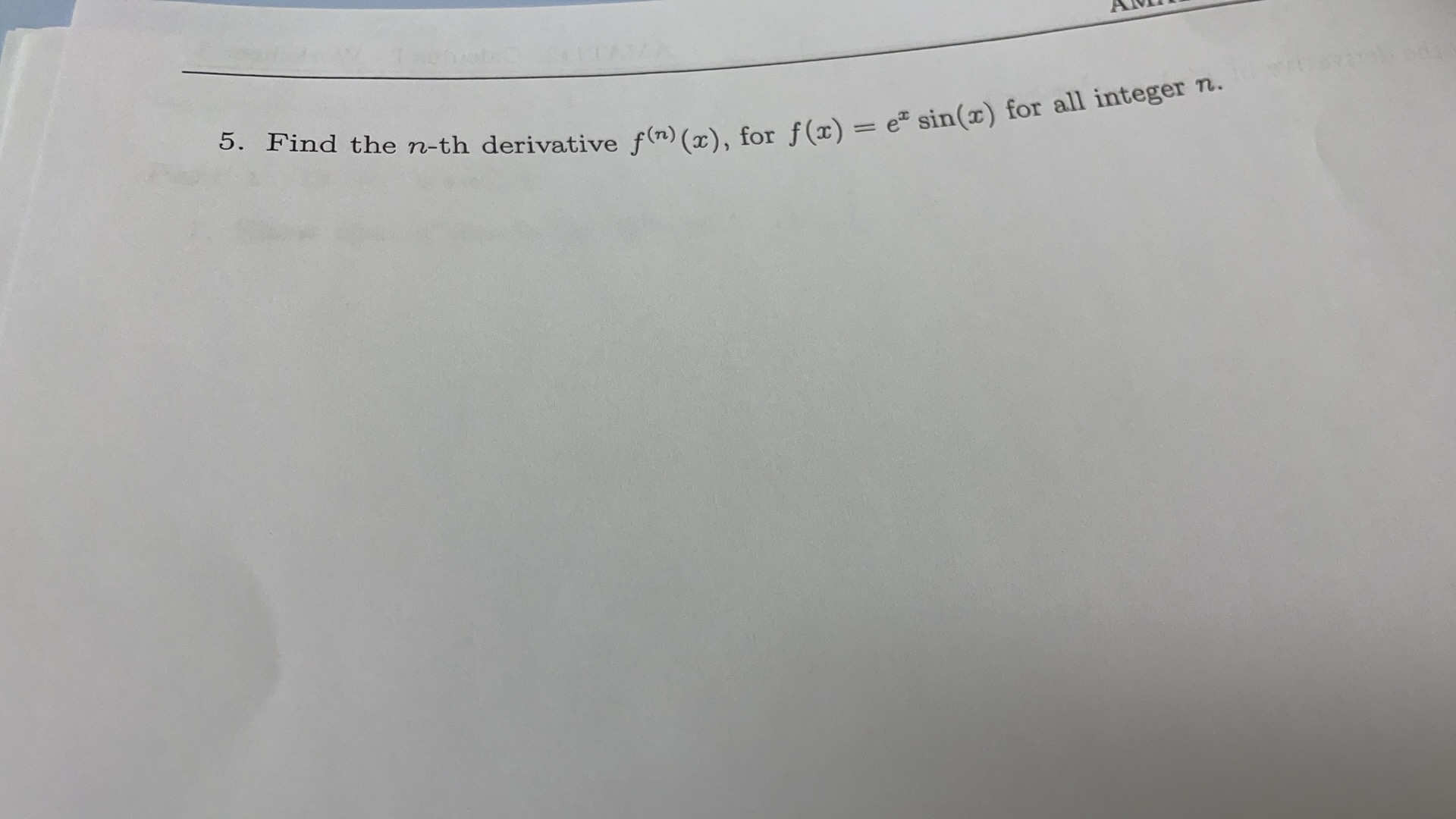 Solved 5. Find the n-th derivative f(n)(x), for | Chegg.com