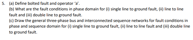 Solved 5. (a) Define bolted fault and operator 'a'. (b) What | Chegg.com