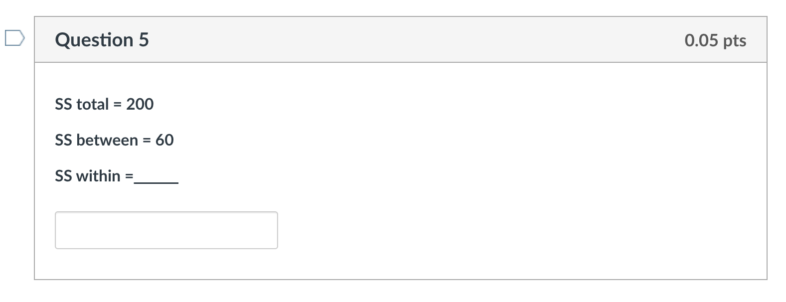 Solved Question 5 0.05 pts SS total =200 SS between =60 SS | Chegg.com