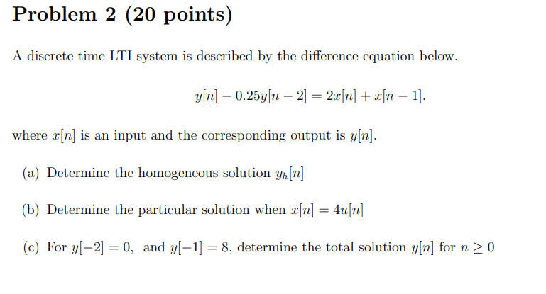 Solved Problem 2 (20 points) A discrete time LTI system is | Chegg.com