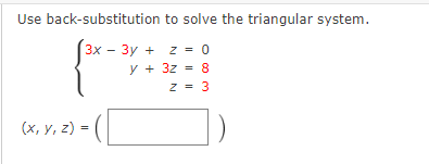 Solved Use back-substitution to solve the triangular system. | Chegg.com