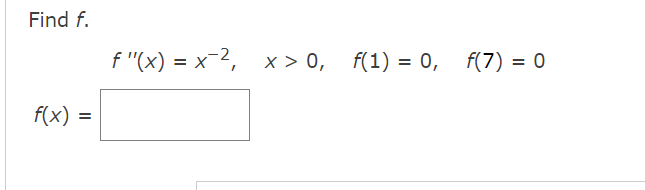 Solved Find f.f''(x)=x-2,x>0,f(1)=0,f(7)=0f(x)= | Chegg.com