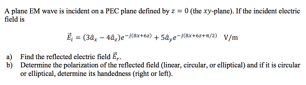 Solved A plane EM wave is incident on a PEC plane defined by | Chegg.com