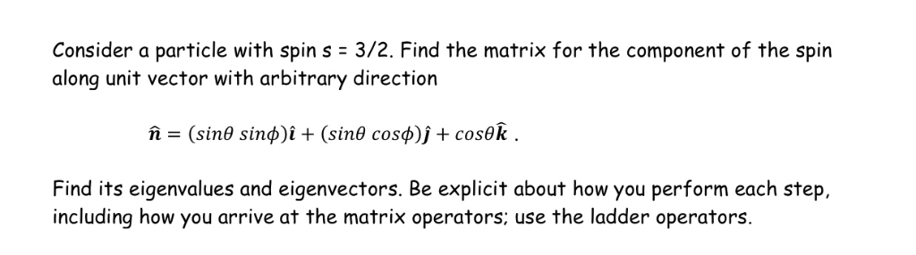 Solved Consider a particle with spin s- 3/2. Find the matrix | Chegg.com