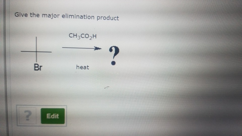 Solved Give the major elimination product CH3CO2H heat Edit | Chegg.com