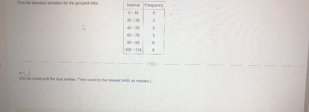 Solved Find the standard deviation for the grouped data. | Chegg.com