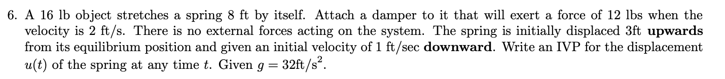 Solved 6. A 16 lb object stretches a spring 8 ft by itself. | Chegg.com