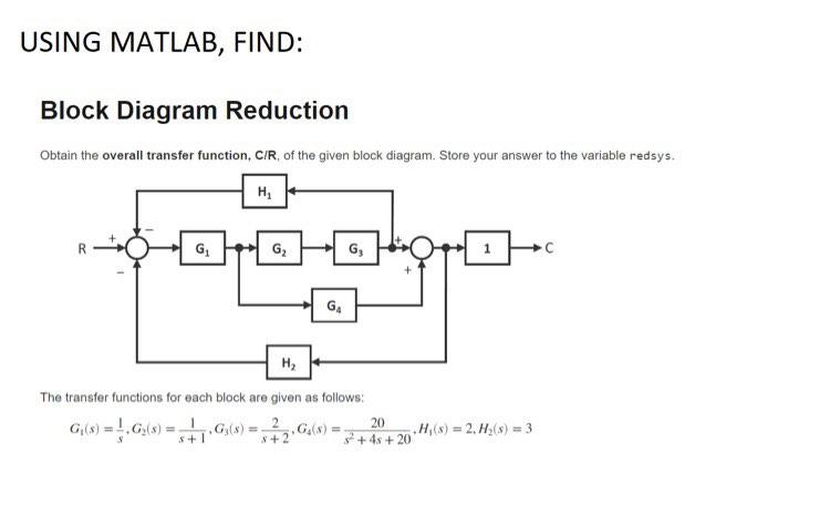 Solved USING MATLAB, FIND: Block Diagram Reduction Obtain | Chegg.com