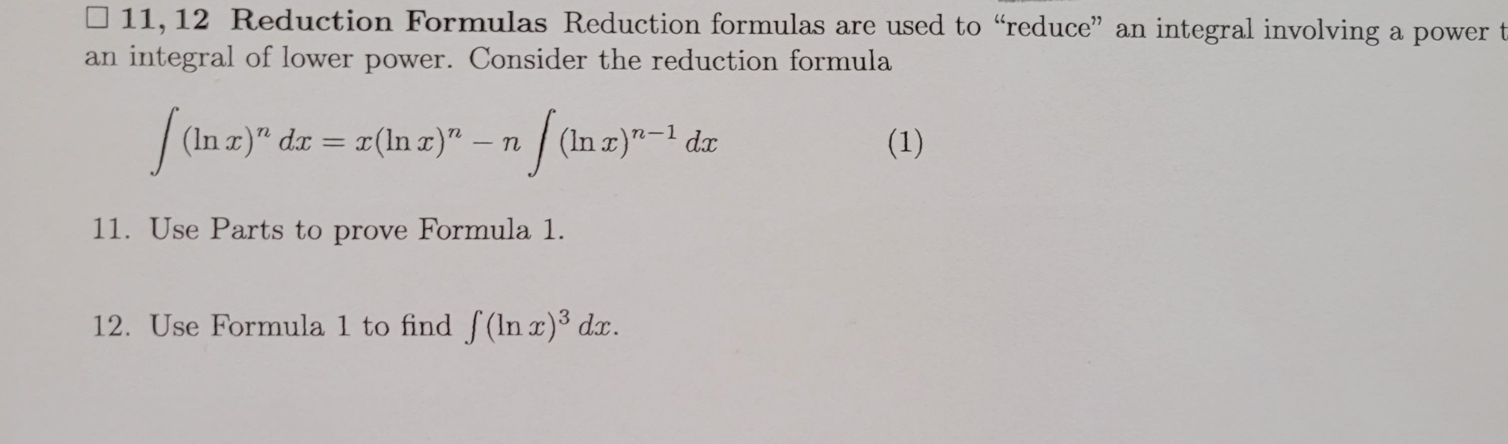 Solved 11, 12 Reduction Formulas Reduction formulas are used | Chegg.com