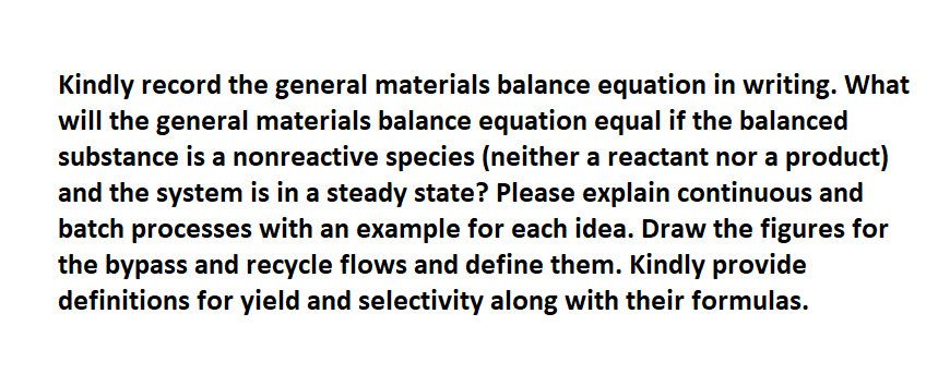 Solved Kindly record the general materials balance equation | Chegg.com