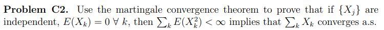 Solved Problem C2. Use the martingale convergence theorem to | Chegg.com