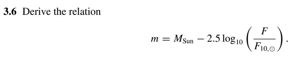 Solved 3.6 Derive the relation m=MSun −2.5log10(F10,⊙F) | Chegg.com
