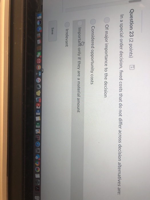 Solved Question 23 (2 points) In a special order decision, | Chegg.com