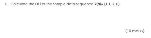 Solved 4. Calculate the DFT of the sample data sequence | Chegg.com