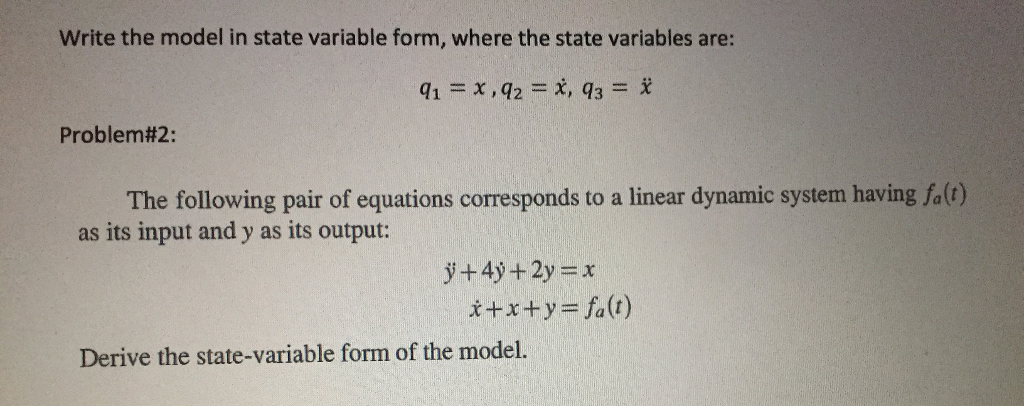 Solved Write the model in state variable form, where the | Chegg.com
