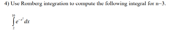 Solved 4) Use Romberg integration to compute the following | Chegg.com