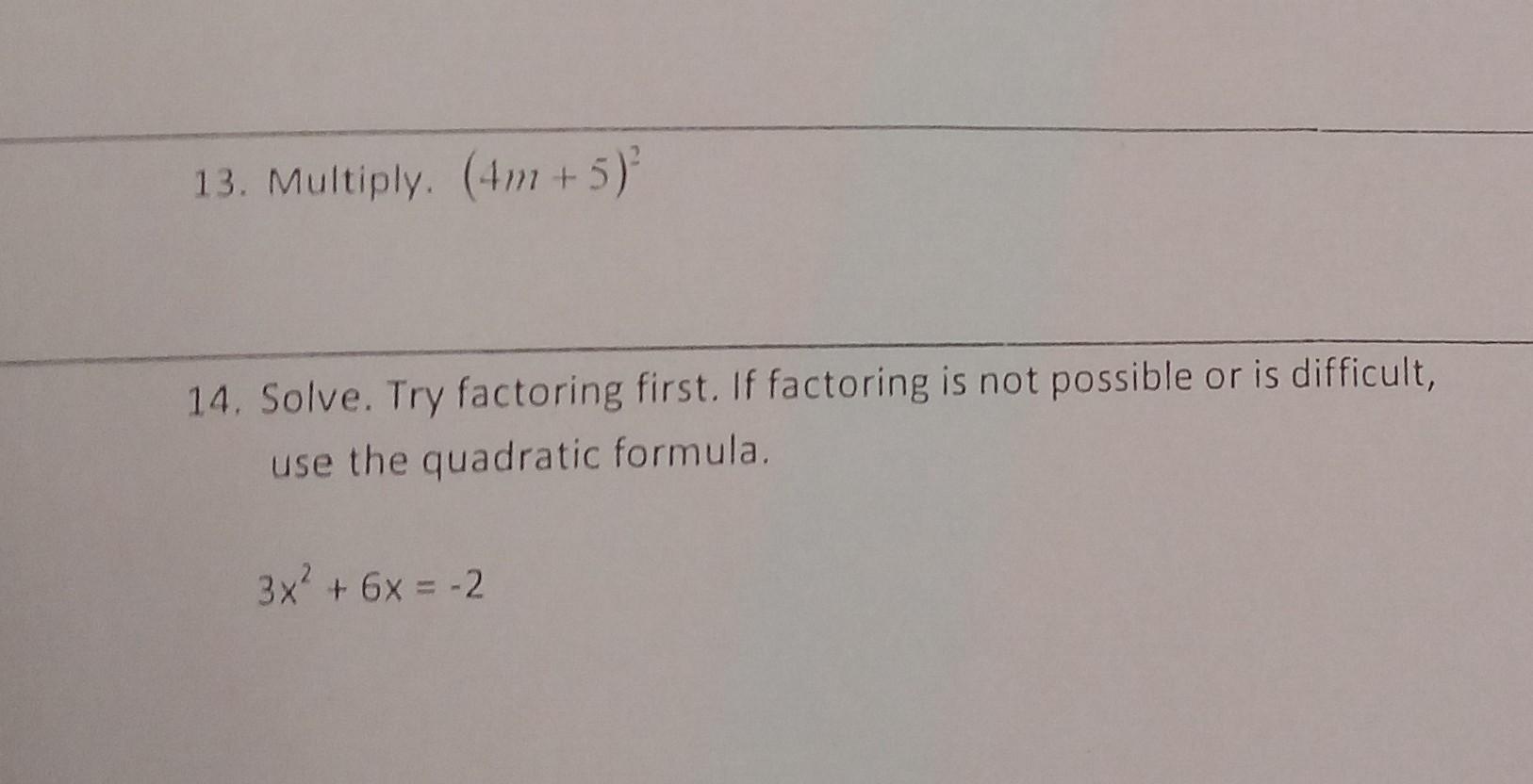 Solved 13. Multiply. (4m+5)2 14. Solve. Try factoring first. | Chegg.com