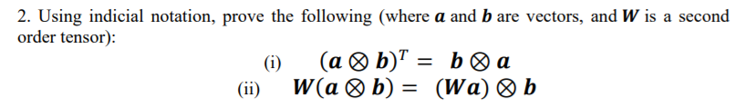 Solved 2. Using indicial notation, prove the following | Chegg.com Solved 2. Using indicial notation, prove the following | Chegg.com