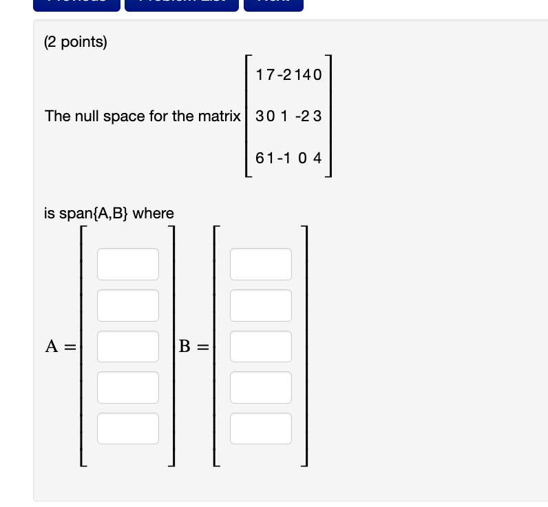 Solved The null space for the matrix ⎣⎡17−21403061−110−243⎦⎤ | Chegg.com