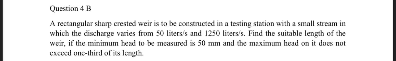 Solved Question 4 ﻿B A rectangular sharp crested weir is to | Chegg.com
