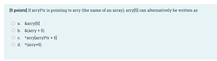 Solved [5 points) If arryPtr is pointing to arry (the name | Chegg.com