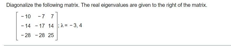 Solved Diagonalize the following matrix. The real | Chegg.com