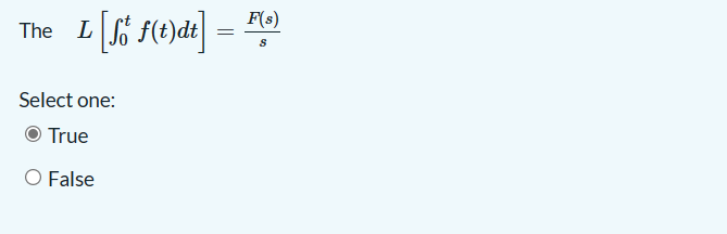 Solved The L[∫0tf(t)dt]=sF(s) Select one: True False | Chegg.com