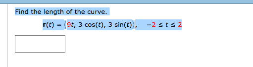 Solved Find the length of the curve. r(t)-9t, 3 cos(t), 3 | Chegg.com