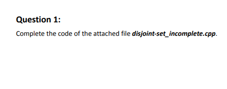 Solved Attached file disjoint-set_incomplete.cpp | Chegg.com