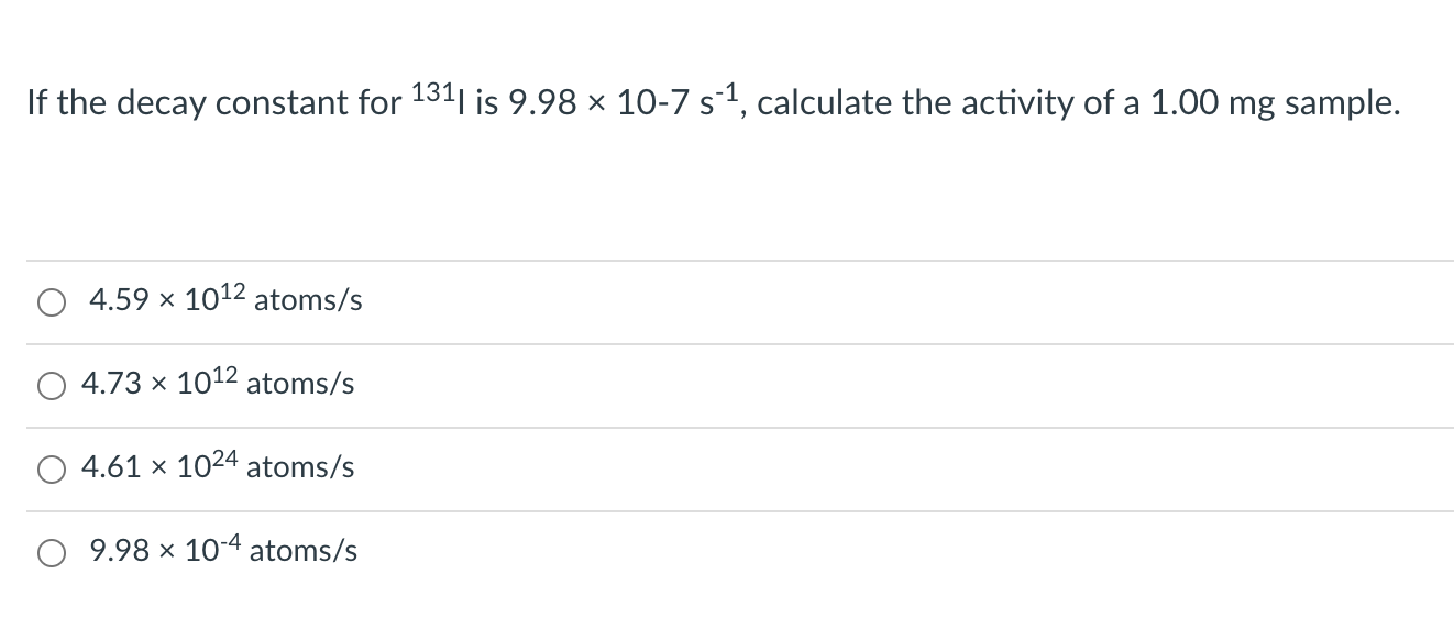 Solved If the decay constant for 131I is 9.98 × 10-7 s-1, | Chegg.com