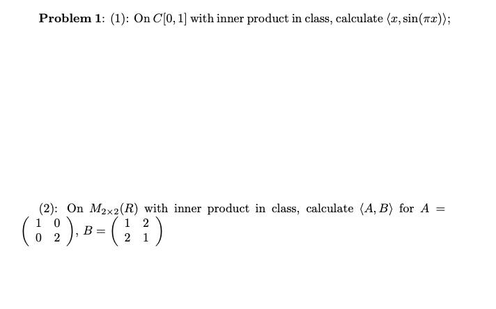 Solved Problem 1: (1): On C[0,1] with inner product in | Chegg.com