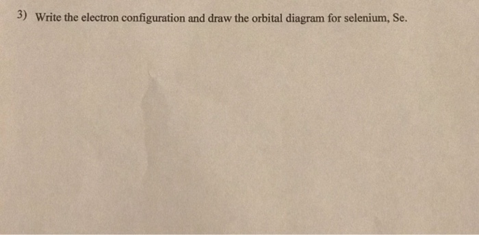 Solved 3 Write The Electron Configuration And Draw The