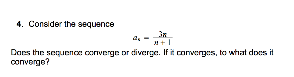 Solved 4. Consider the sequence 3n an n+1 Does the sequence | Chegg.com