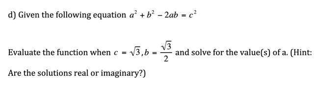 Solved d) Given the following equation a2+b2−2ab=c2 Evaluate | Chegg.com