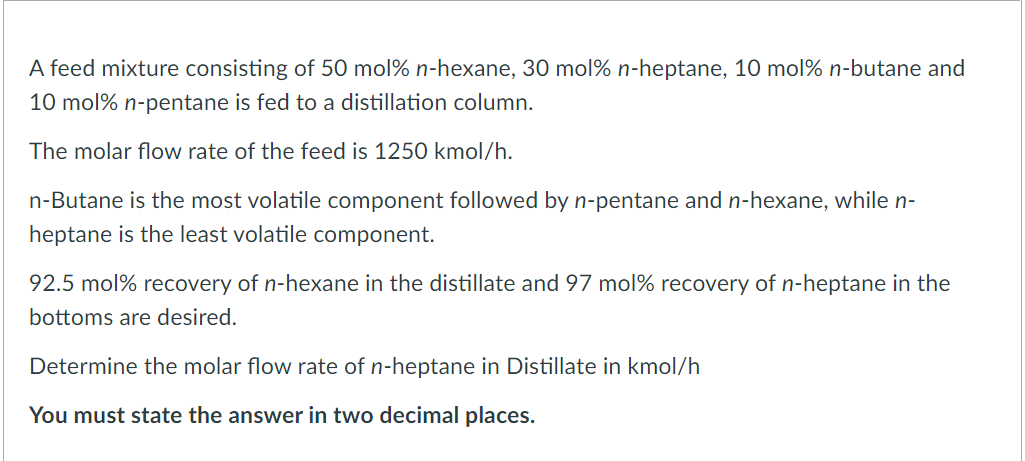 Solved A feed mixture consisting of 50 mol% n-hexane, | Chegg.com