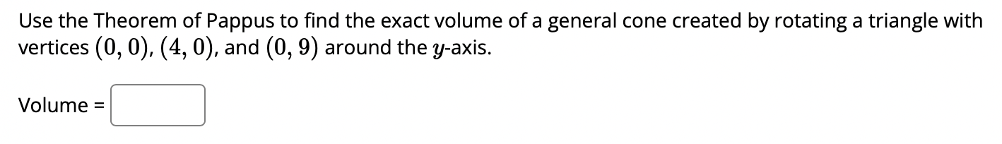 Solved Use the Theorem of Pappus to find the exact volume of | Chegg.com