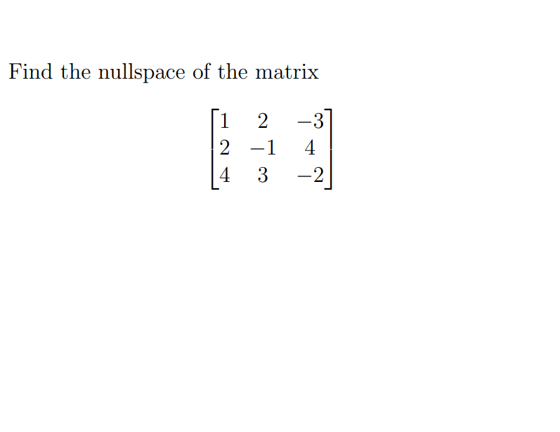 Solved Find the nullspace of the matrix 1 2 2 -1 4. 3 -3 4 | Chegg.com