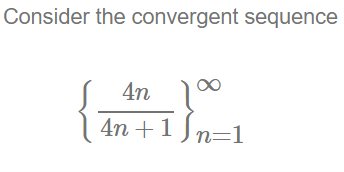 Solved Consider the convergent sequence {4n+14n}n=1∞b) State | Chegg.com